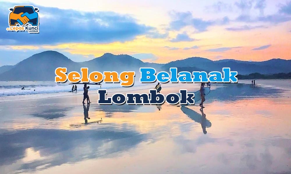 Pantai Selong Belanak Lombok: Daya Tarik dan Keindahan